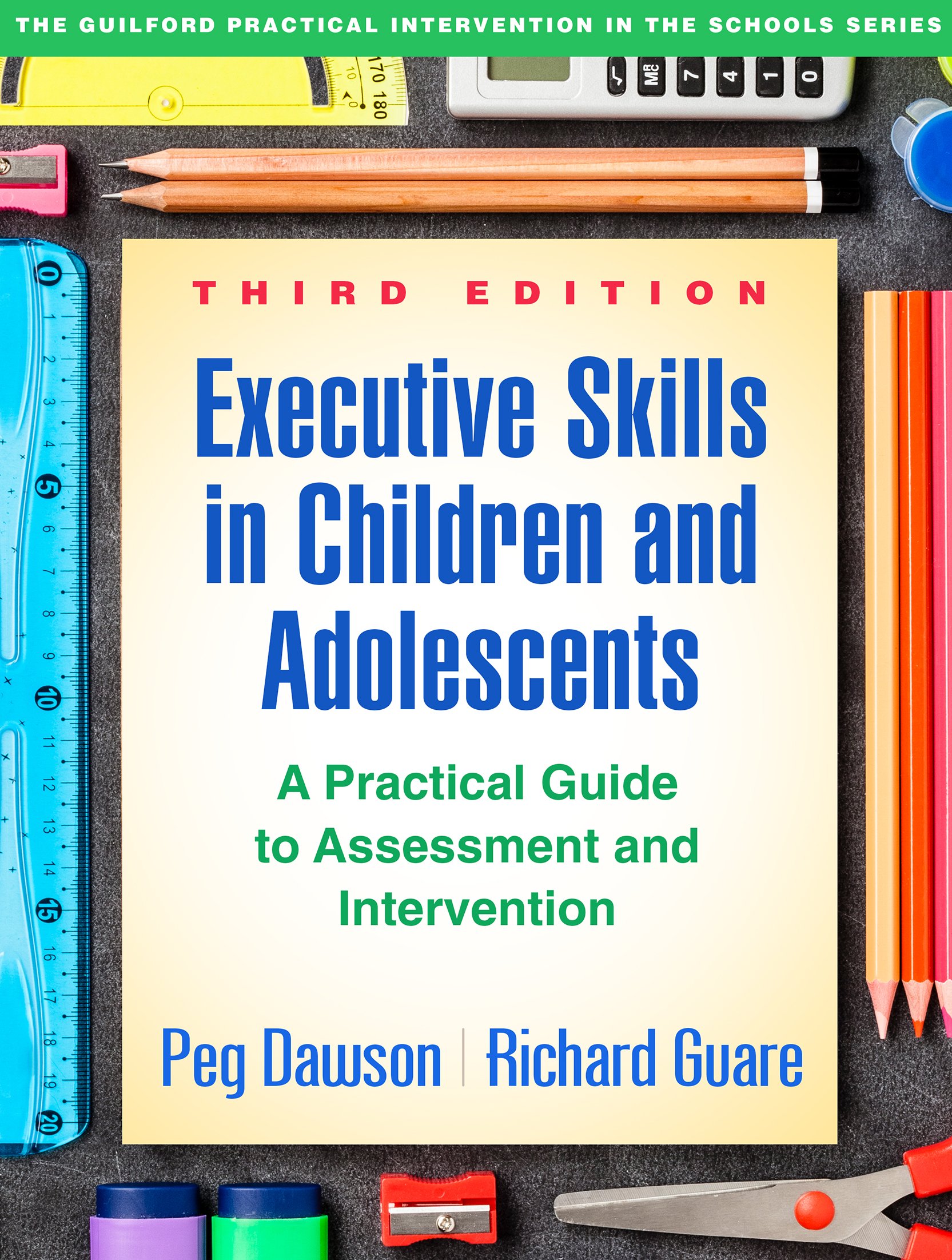 Executive Skills in Children and Adolescents: A Practical Guide to Assessment and Intervention (The Guilford Practical Intervention in the Schools Series)