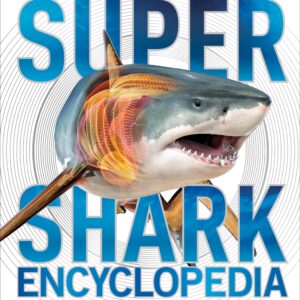 Super Shark Encyclopedia: And Other Creatures of the Deep (DK Super Nature Encyclopedias)