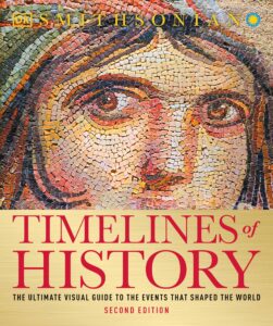 timelines of history: the ultimate visual guide to the events that shaped the world, 2nd edition