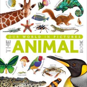 The Animal Book: A Visual Encyclopedia of Life on Earth (DK Our World in Pictures)