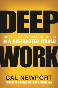 deep work: rules for focused success in a distracted world