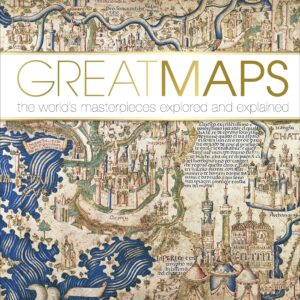 Great Maps: The World's Masterpieces Explored and Explained (DK History Changers)