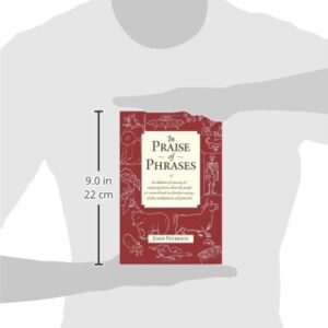 In Praise of Phrases: A collection of amusing and surprising stories about the people and events behind our familiar sayings, cliches, catchphrases, and proverbs