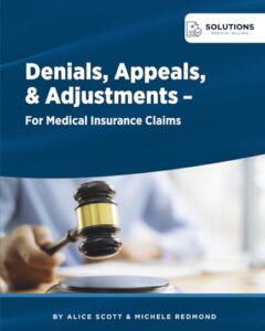 denials, appeals & adjustments: a step by step guide to handling denied medical claims (medical billing business)