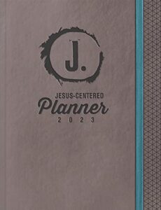 jesus-centered christian planner 2023: discovering my purpose with jesus every day