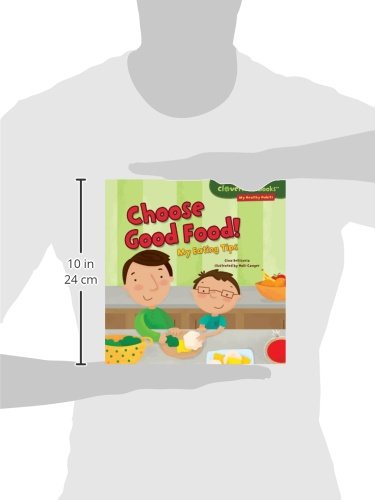 Choose Good Food!: My Eating Tips (Cloverleaf Books ™ ― My Healthy Habits)