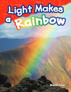 light makes a rainbow (science readers: content and literacy)