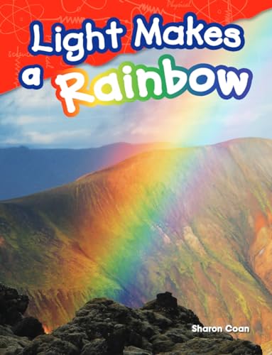 Light Makes a Rainbow (Science Readers: Content and Literacy)