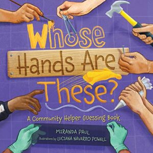 whose hands are these?: a community helper guessing book