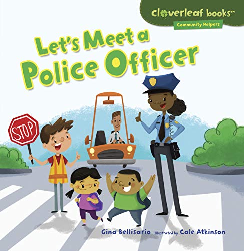 Let's Meet a Police Officer (Cloverleaf Books ™ ― Community Helpers)