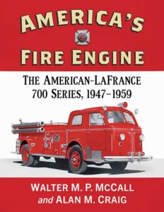 america's fire engine: the american-lafrance 700 series, 1947-1959