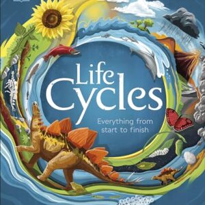 Life Cycles: Everything from Start to Finish (DK Life Cycles)