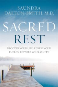 sacred rest: recover your life, renew your energy, restore your sanity