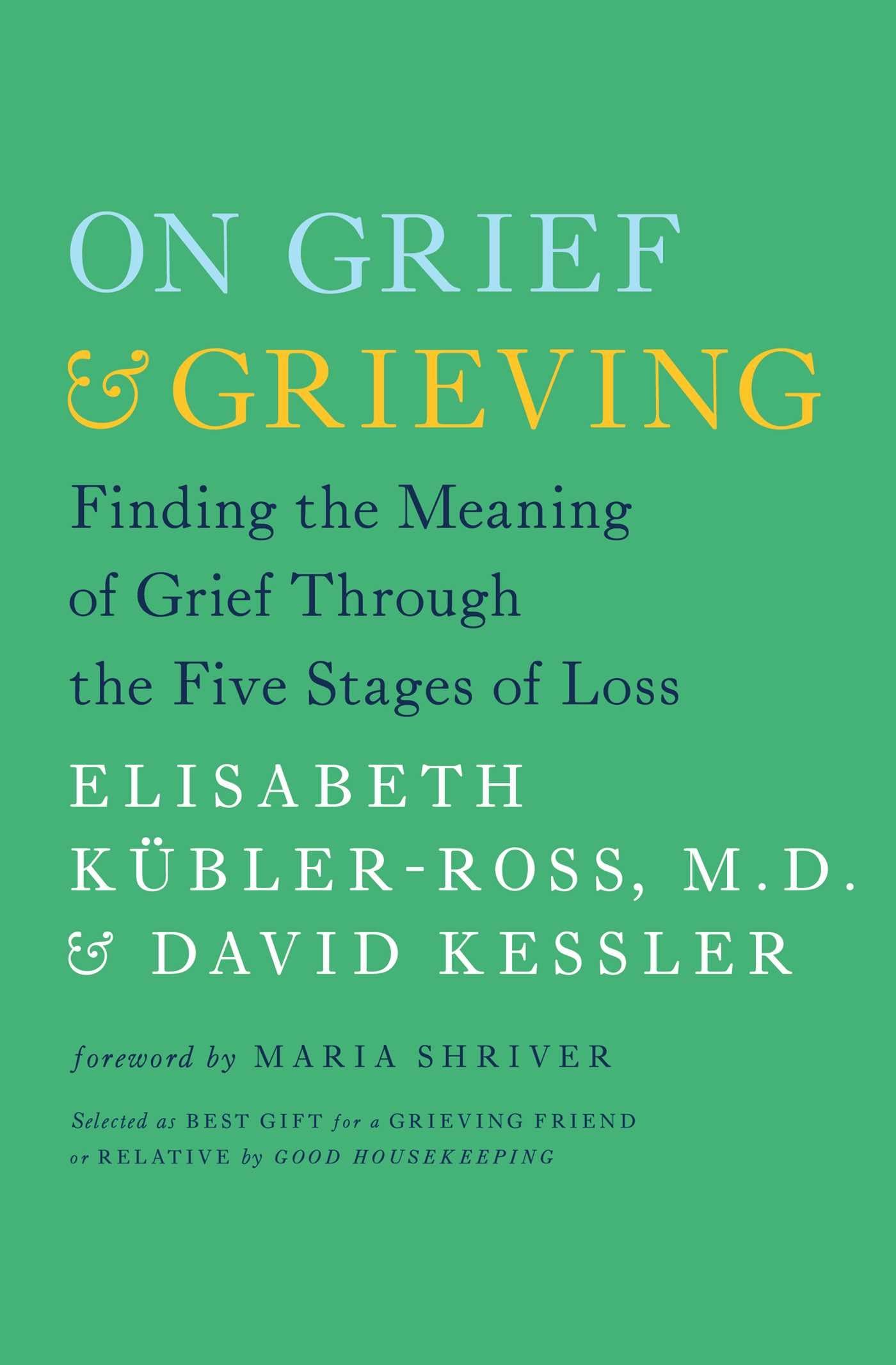 On Grief and Grieving: Finding the Meaning of Grief Through the Five Stages of Loss