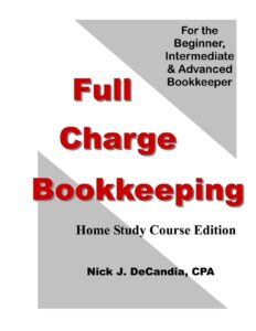 full charge bookkeeping, home study course edition: for the beginner, intermediate & advanced bookkeeper