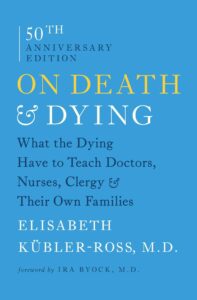 on death and dying: what the dying have to teach doctors, nurses, clergy and their own families