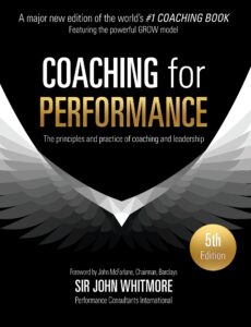 coaching for performance fifth edition: the principles and practice of coaching and leadership updated 25th anniversary edition