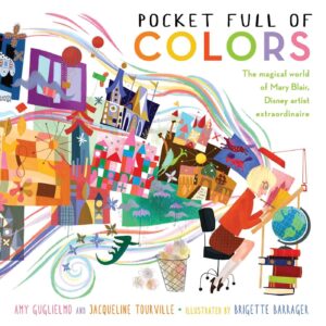 pocket full of colors: the magical world of mary blair, disney artist extraordinaire