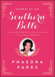 secrets of the southern belle: how to be nice, work hard, look pretty, have fun, and never have an off moment