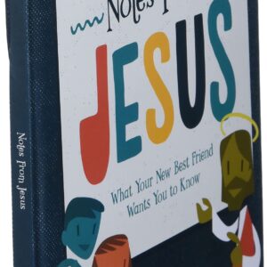 Notes From Jesus: What Your New Best Friend Wants You to Know