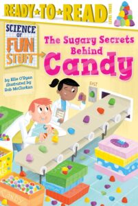 the sugary secrets behind candy: ready-to-read level 3 (science of fun stuff)