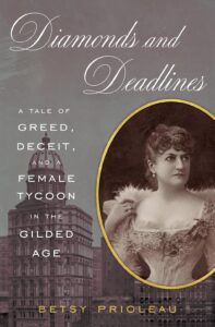 diamonds and deadlines: a tale of greed, deceit, and a female tycoon in the gilded age