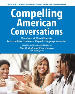 compelling american conversations: questions & quotations for intermediate american english language learners (compelling conversations)