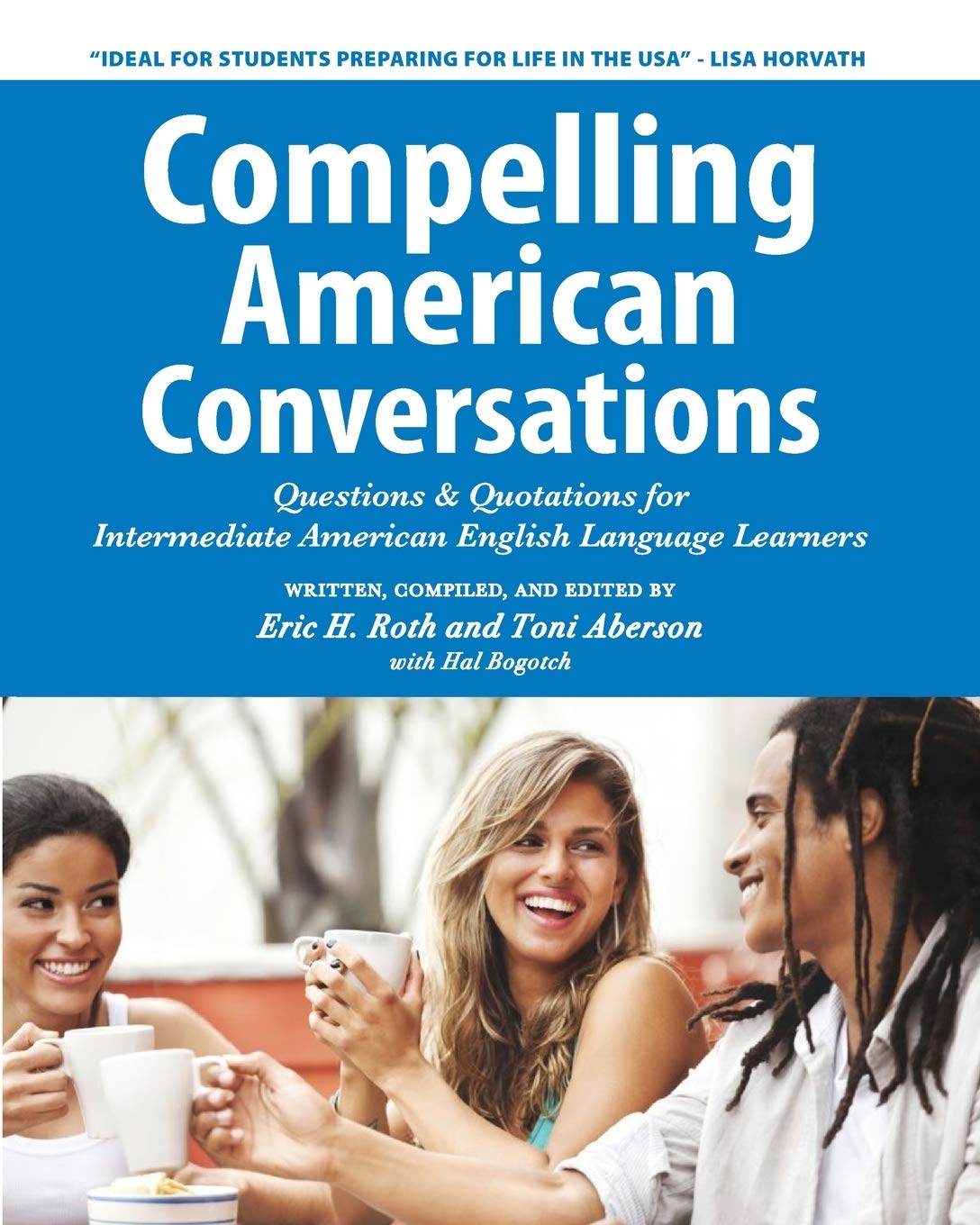 Compelling American Conversations: Questions & Quotations for Intermediate American English Language Learners (Compelling Conversations)