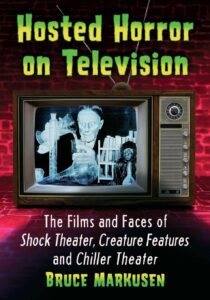 hosted horror on television: the films and faces of shock theater, creature features and chiller theater