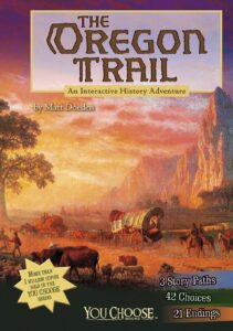 the oregon trail: an interactive history adventure (you choose: history) (you choose books)