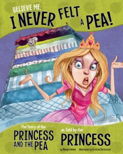 believe me, i never felt a pea!: the story of the princess and the pea as told by the princess (other side of the story)