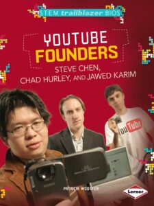 youtube founders steve chen, chad hurley, and jawed karim (stem trailblazer bios)