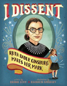 i dissent: ruth bader ginsburg makes her mark