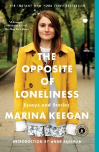 the opposite of loneliness: essays and stories (an inspirational bestseller)