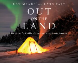 out on the land: bushcraft skills from the northern forest