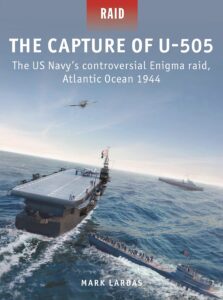 the capture of u-505: the us navy's controversial enigma raid, atlantic ocean 1944 (raid, 58)