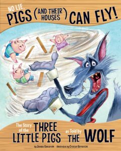 no lie, pigs (and their houses) can fly!: the story of the three little pigs as told by the wolf (other side of the story)