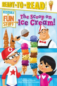 the scoop on ice cream!: ready-to-read level 3 (history of fun stuff)