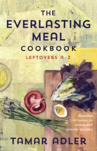 the everlasting meal cookbook: leftovers a-z