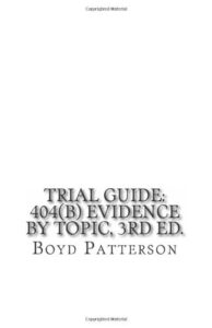 trial guide: 404(b) evidence by topic, 3rd ed.