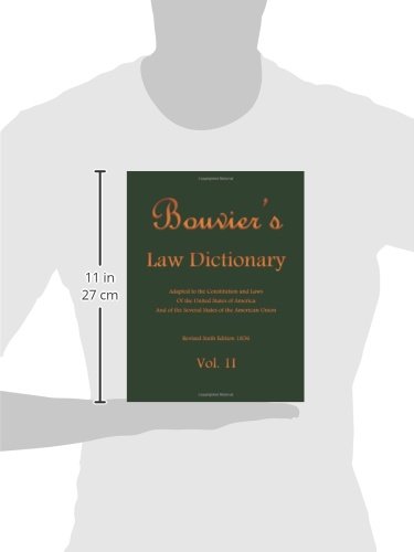 Bouvier's Law Dictionary Vol. II: Adapted to the Constitution and Laws Of the United States of America And of the Several States of the American Union