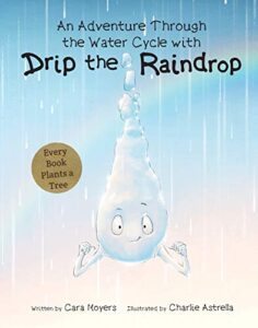 an adventure through the water cycle with drip the raindrop