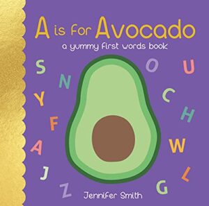 a is for avocado: a yummy first words book