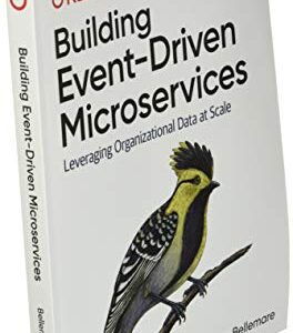 Building Event-Driven Microservices: Leveraging Organizational Data at Scale