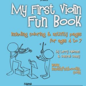 My First Violin Fun Book: including coloring & activity pages for ages 4 to 7 (The Violin Fun Book Series for Violin, Viola, Cello and Bass)