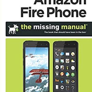 Amazon Fire Phone: The Missing Manual (Missing Manuals)