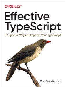 effective typescript: 62 specific ways to improve your typescript