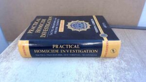 practical homicide investigation: tactics, procedures, and forensic techniques, fifth edition (practical aspects of criminal and forensic investigations)