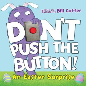 don't push the button! an easter surprise: (easter board book, interactive books for toddlers, childrens easter books ages 1-3)