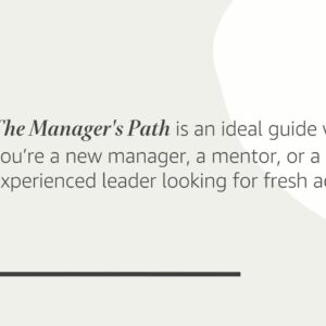 The Manager's Path: A Guide for Tech Leaders Navigating Growth and Change